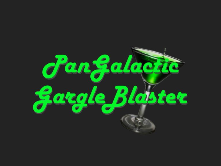 Pan Galactic Gargle Blaster – We are not Foodies